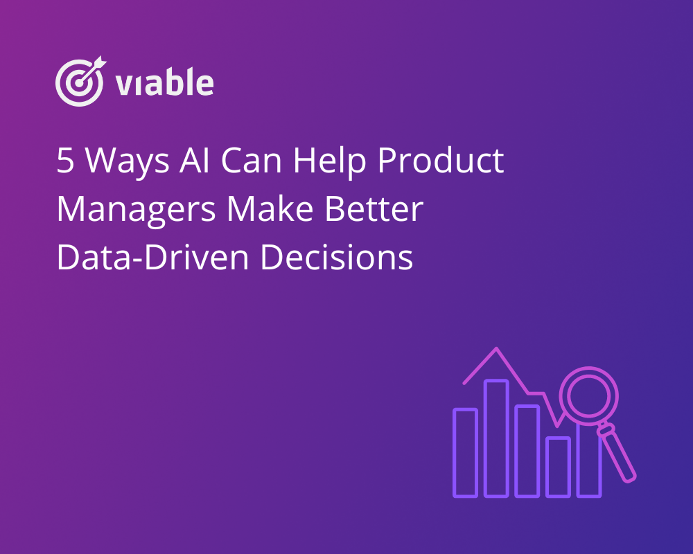 5 Ways AI Can Help Product Managers Make Better Data Driven Decisions